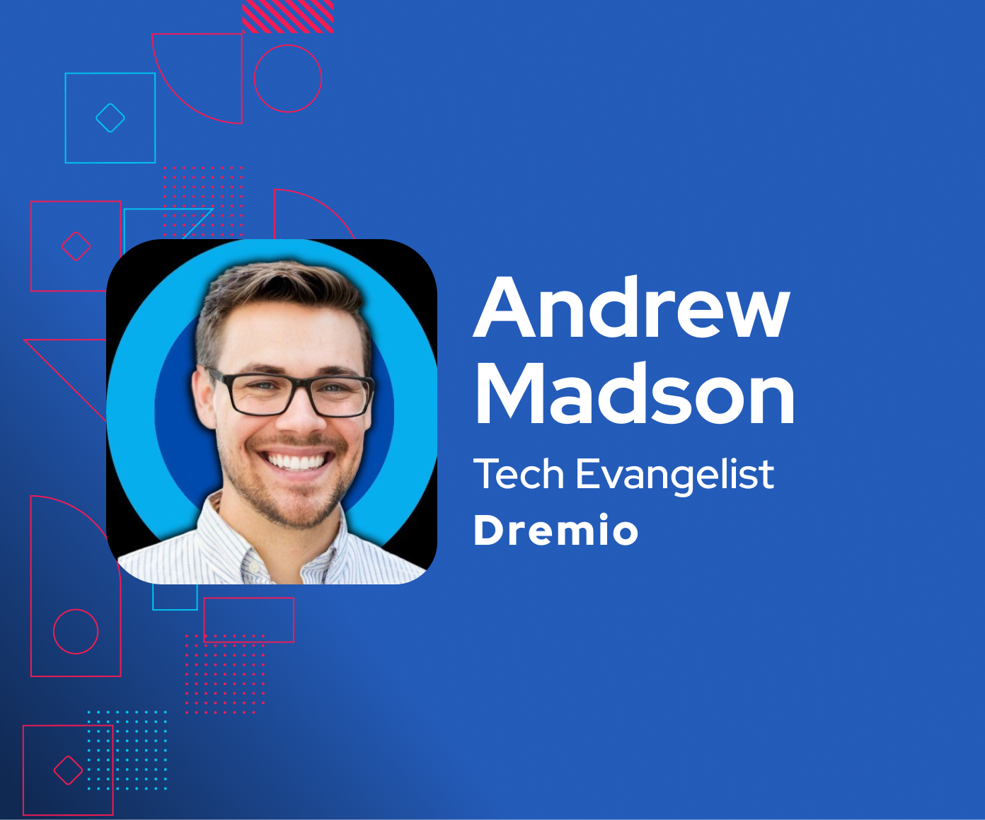 Dremio Tech Evangelist Andrew Madson | Sama